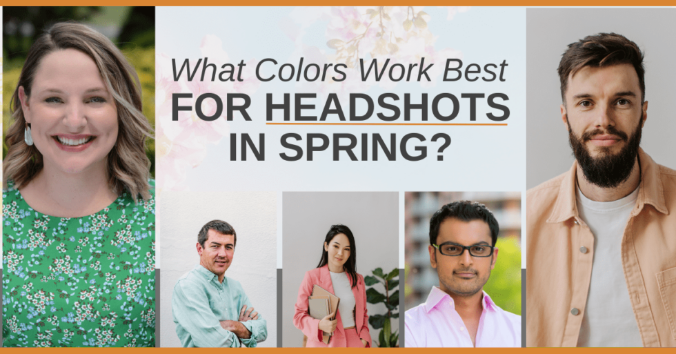 What Colors Work Best for Headshots in Spring? Professional Tips